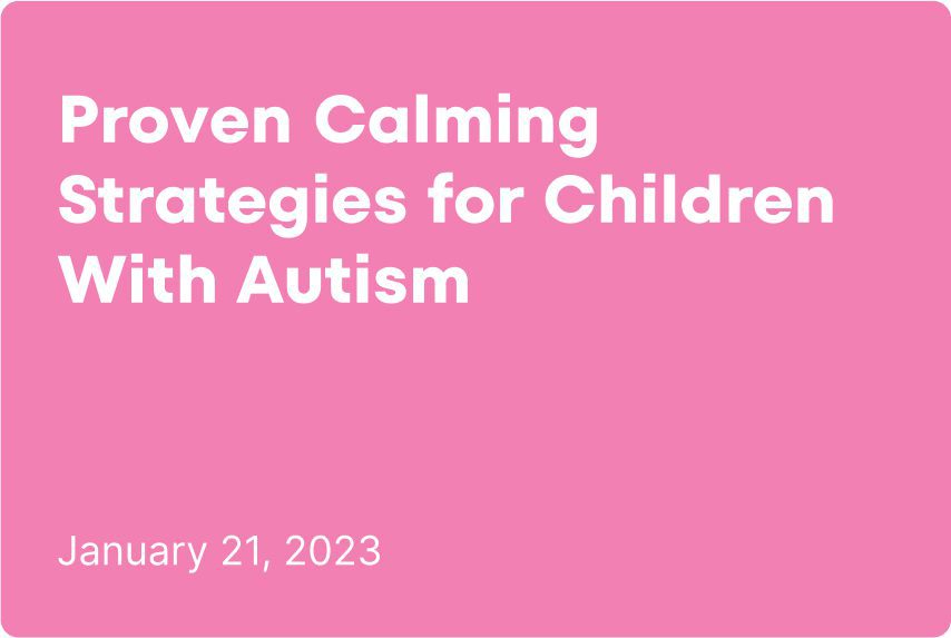 Proven Calming Strategies for Children With Autism